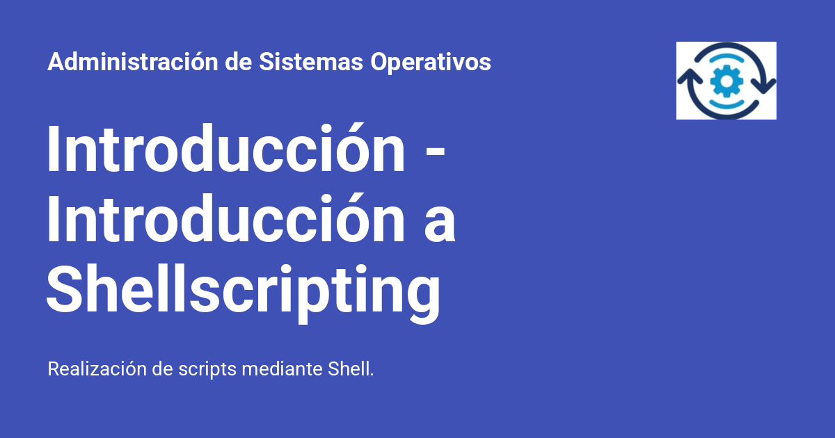 Introducción - Introducción a Shellscripting - Administración de ...