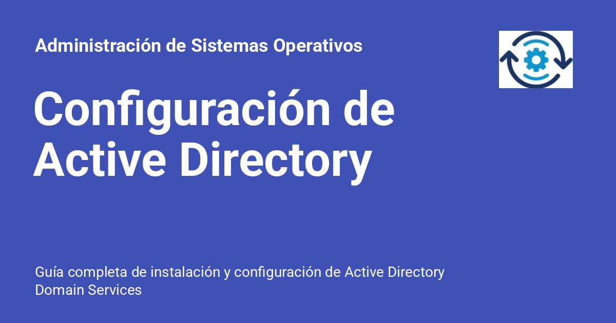 Configuración de Active Directory - Administración de Sistemas Operativos