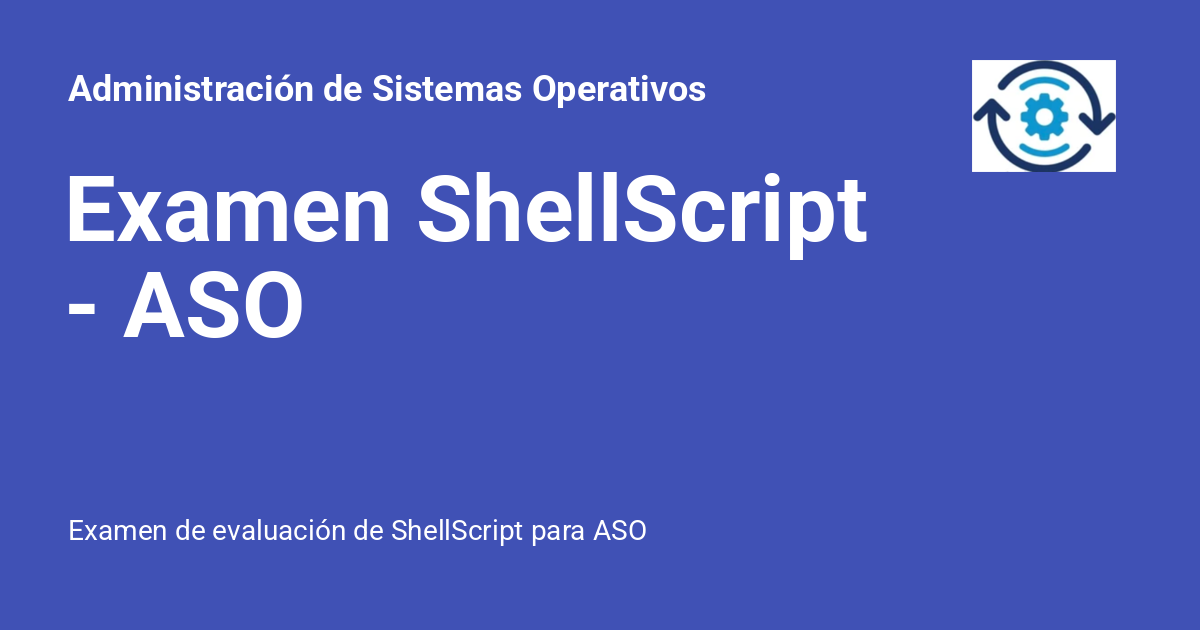 Examen ShellScript - ASO - Administración de Sistemas Operativos
