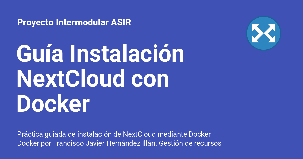 Guía Instalación NextCloud con Docker - Proyecto Intermodular ASIR