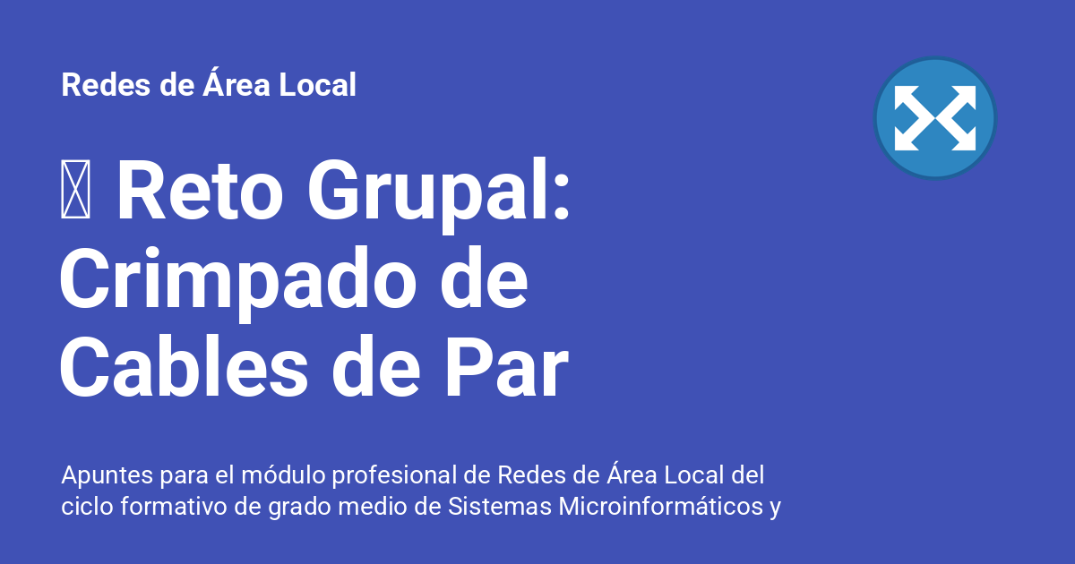 🎯 Reto Grupal: Crimpado de Cables de Par Trenzado - Redes de Área Local